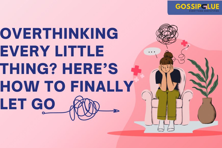 How to Stop Overthinking and Start Living in the Moment
